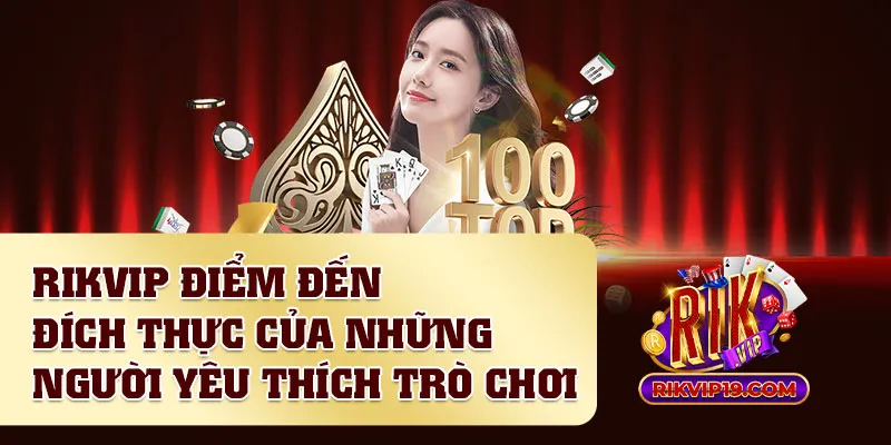 Rikvip Nơi Làm Say Đắm Trái Tim Của Mọi Game Thủ